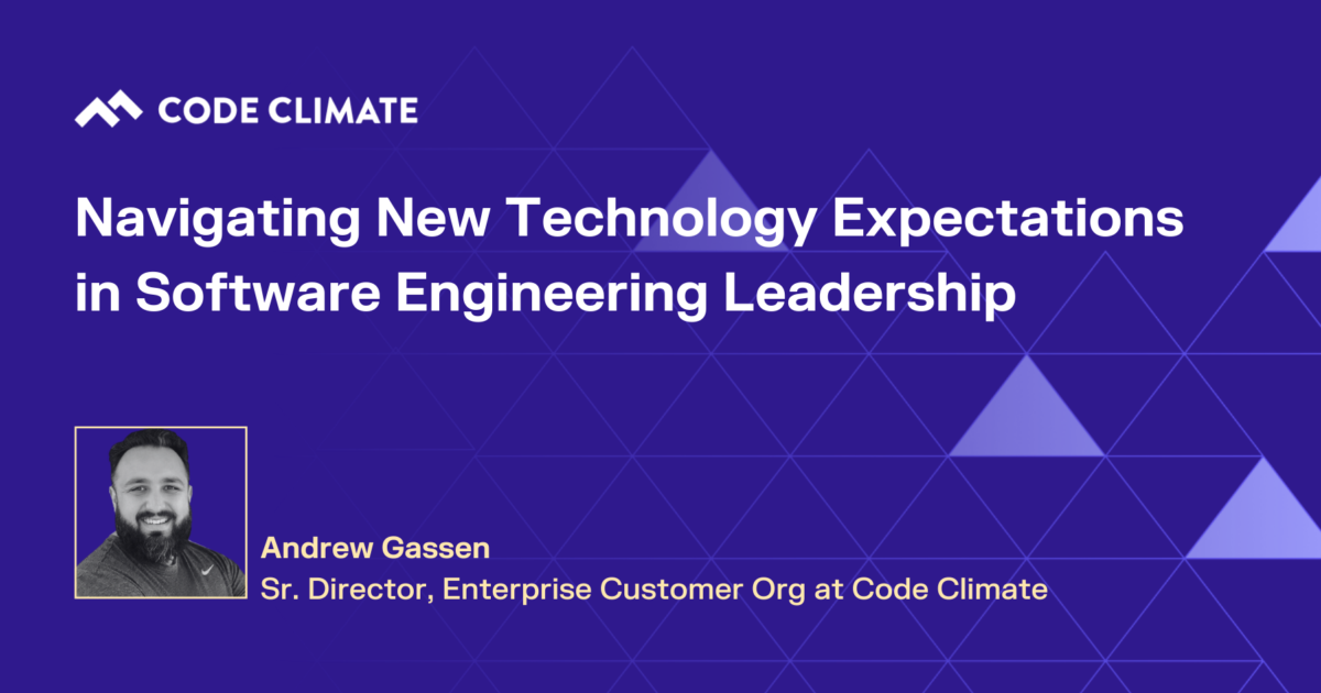 How to Navigate New Technology Expectations in… | Code Climate