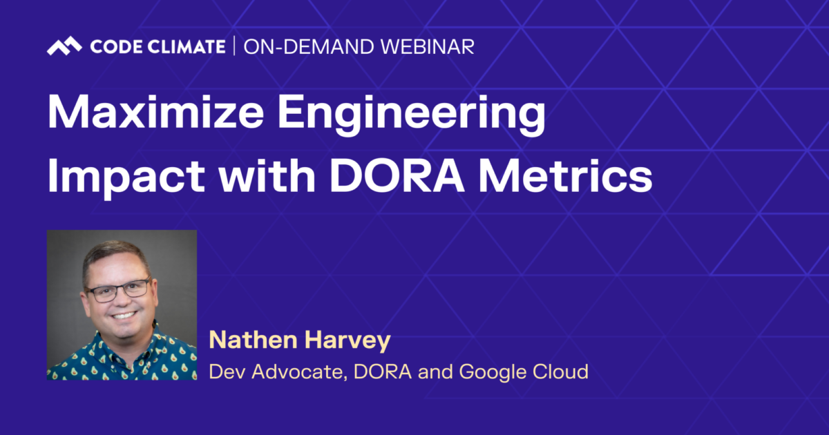 Use the four DORA metrics to drive change in your… | Code Climate