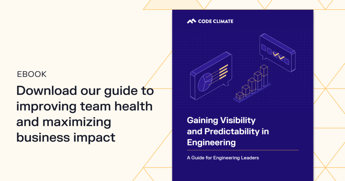 How Engineering Leaders Can Gain Visibility into Team… | Code Climate