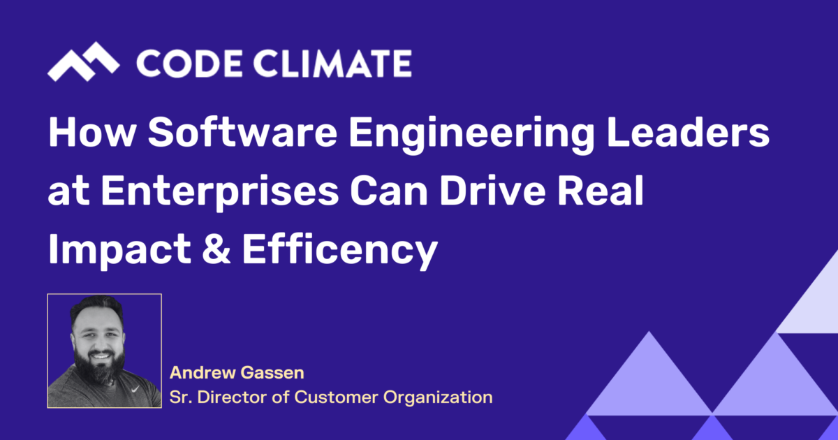 How Software Engineering Leaders at Enterprises Can… | Code Climate